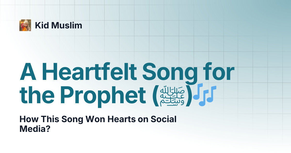 A Heartfelt Song for the Prophet (ﷺ)🎶 | Kid Muslim