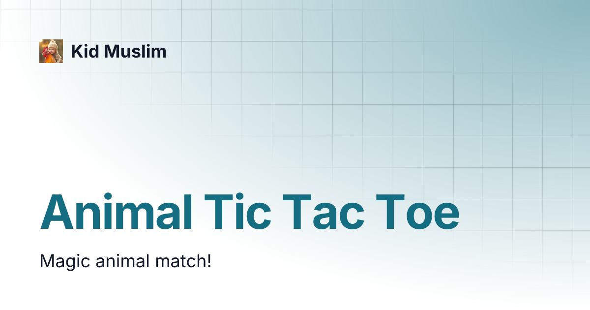 Animal Tic Tac Toe | Kid Muslim
