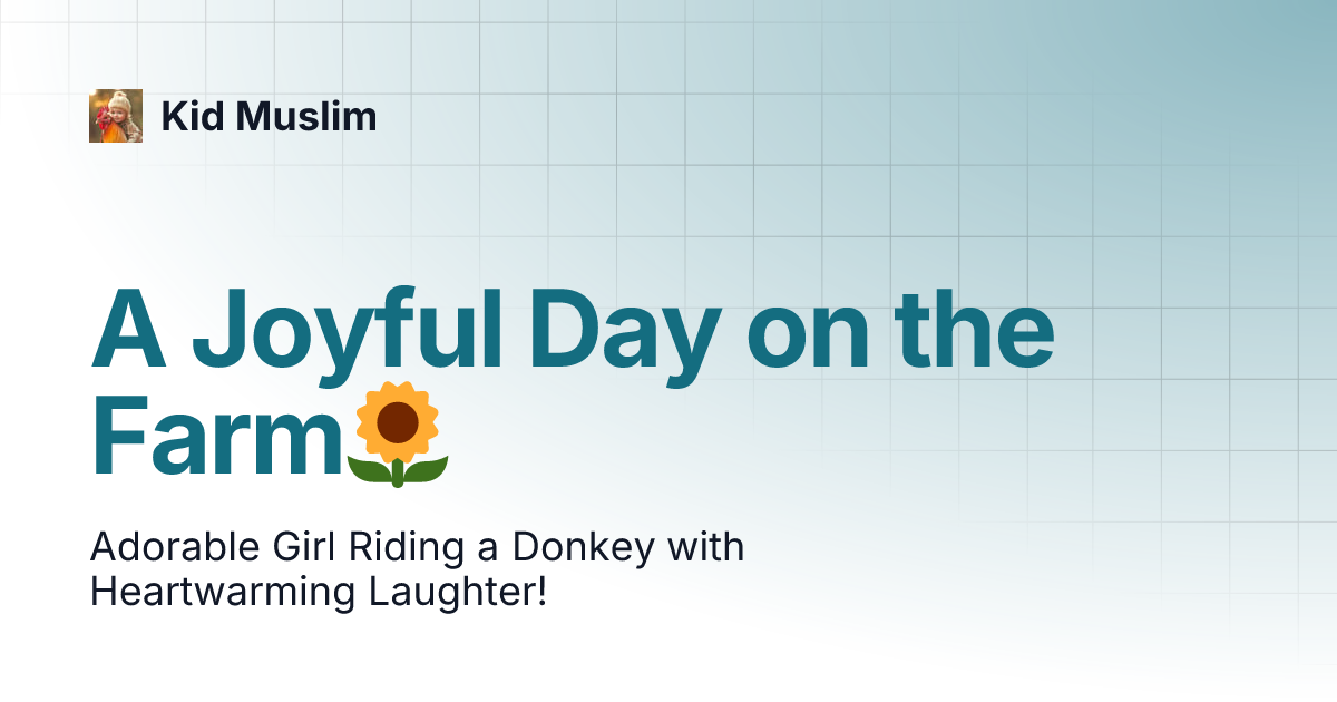 A Joyful Day on the Farm🌻 | Kid Muslim